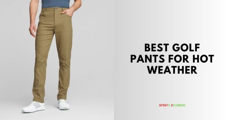 Top 8 Best Golf Pants For Hot Weather (2026), Tested and Reviewed ...