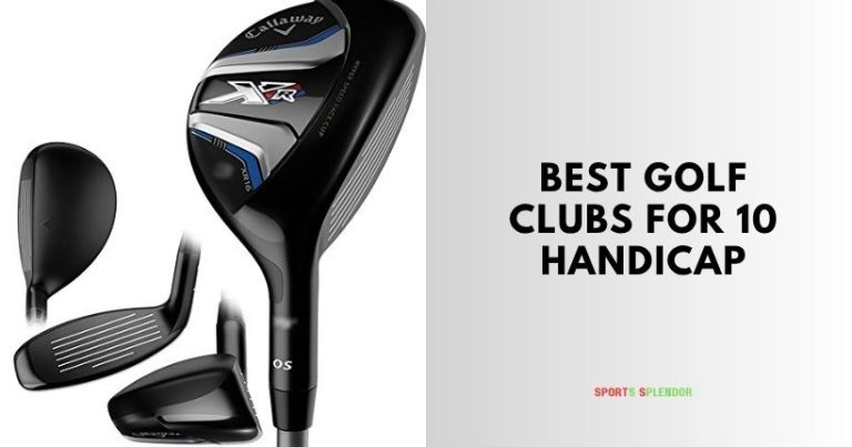 Our 8 Best Golf Clubs For 10 Handicap 2026: Top Picks - Sports Splendor